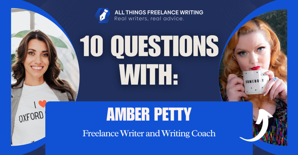 10 Questions with Amber Petty: Freelance Writer and Writing Coach - All ...